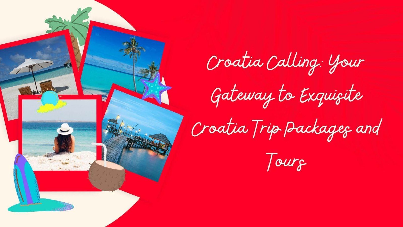 Croatia Calling: Your Gateway to Exquisite Croatia Trip Packages and ...